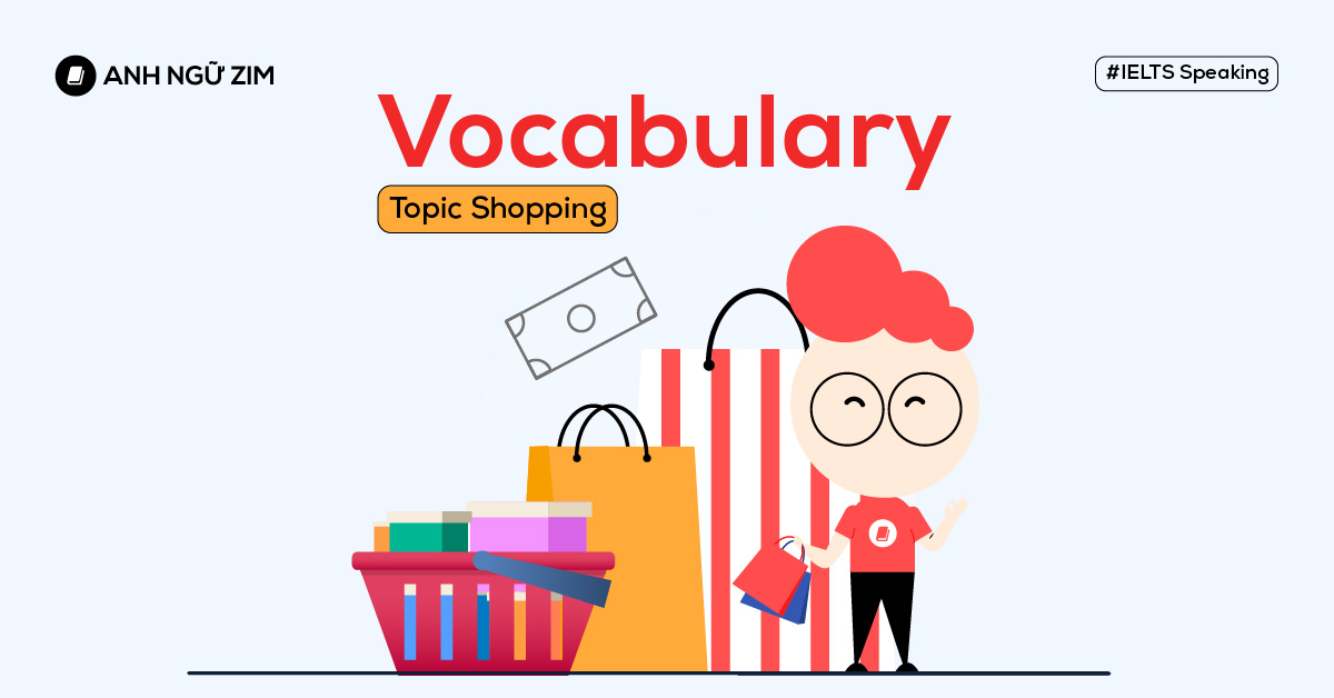 IELTS Speaking Vocabulary: Từ vựng chủ đề Shopping (Mua sắm)