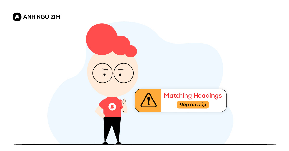 IELTS Reading Matching Headings Tips: Cách loại trừ 4 bẫy đáp án thường gặp