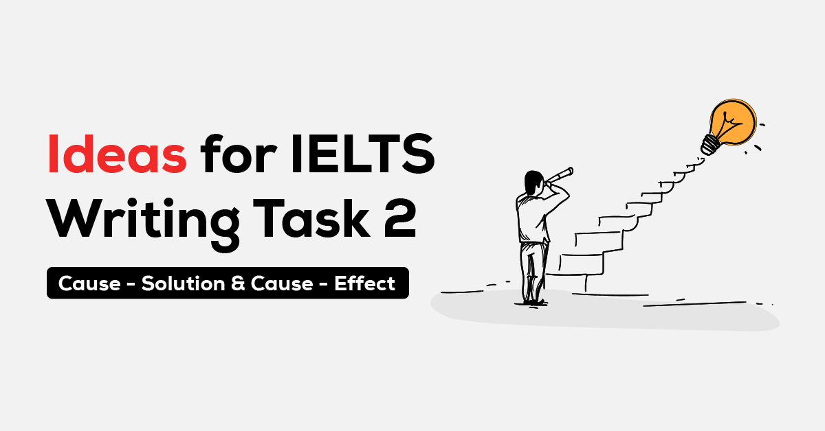 Cách viết dạng bài Cause and Solution trong IELTS Writing task 2
