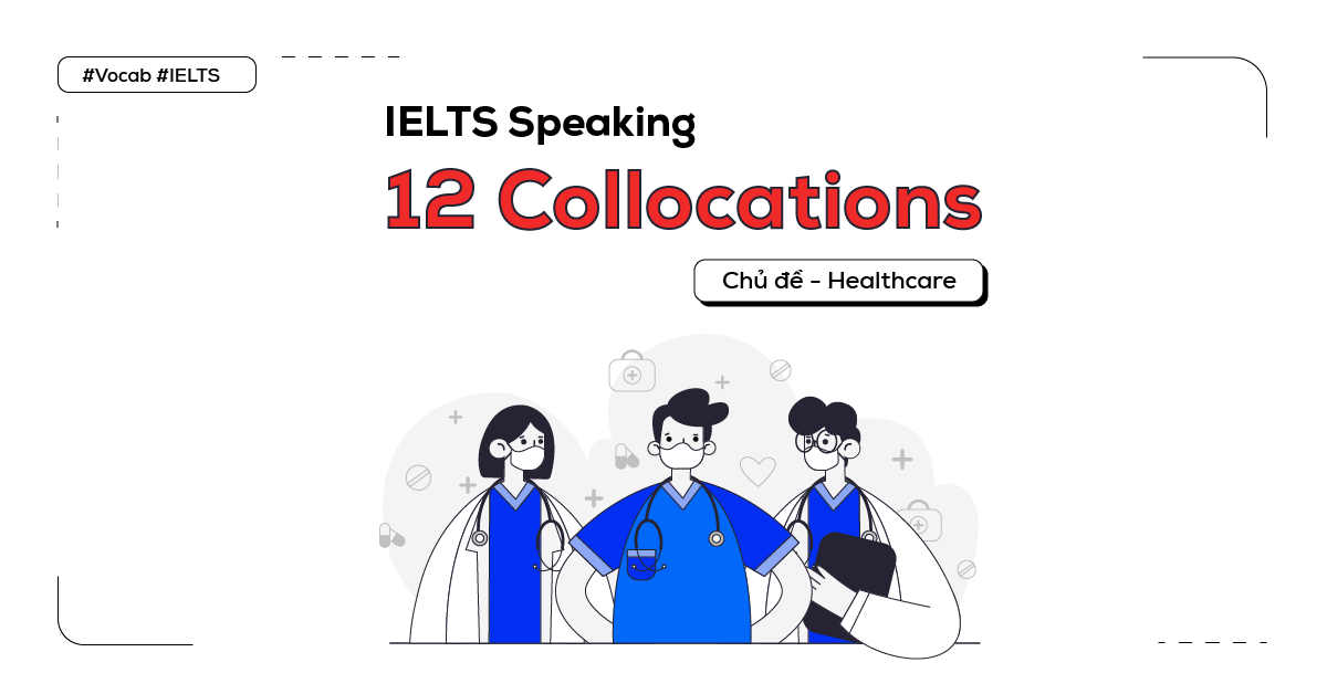 12 Collocations theo chủ đề Healthcare và ứng dụng trong IELTS Speaking