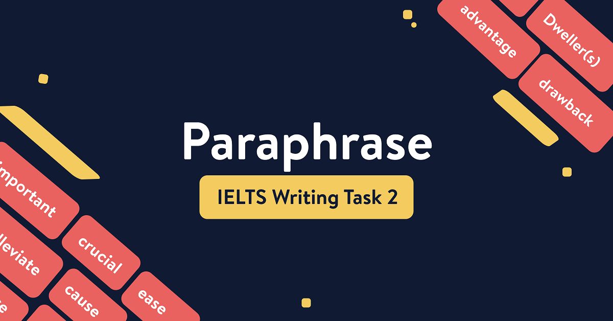 Cụm paraphrase thông dụng trong IELTS Writing Task 2