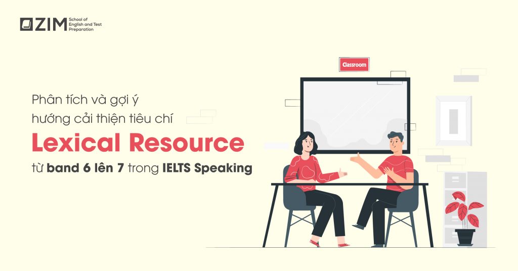 Lexical resource là gì? Cách học Lexical Resource cho band 4-7 của ...