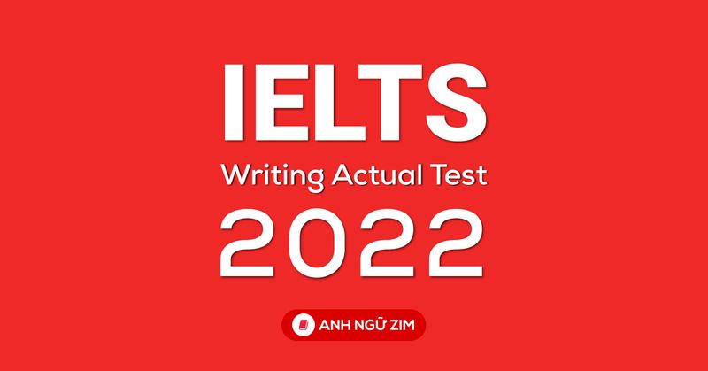 Tổng hợp đề thi IELTS Writing 2023 kèm bài mẫu - Cập nhật liên tục