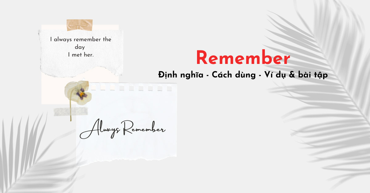 Cấu trúc remember | Cách dùng remember trong tiếng Anh