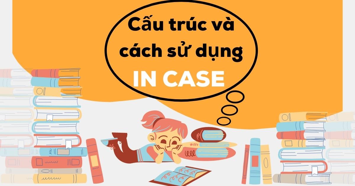Cấu trúc In case | Cách dùng và công thức trong tiếng Anh