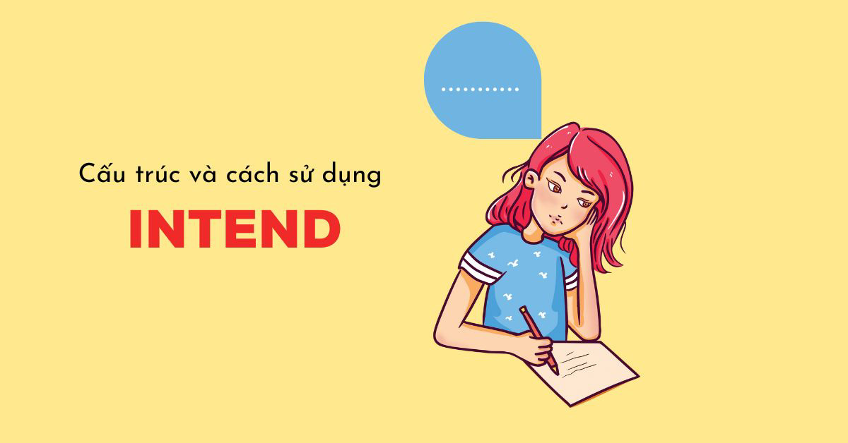 Cấu trúc Intend | Cách dùng, bài tập và một số lưu ý