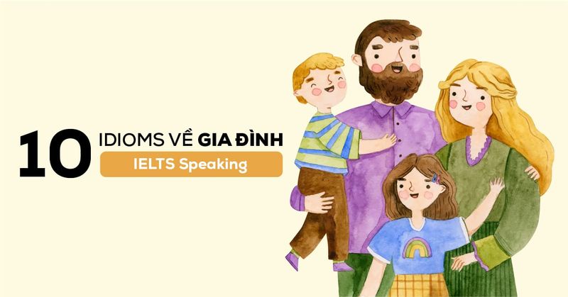 Các Idiom chỉ cảm xúc thường dùng trong bài IELTS Speaking