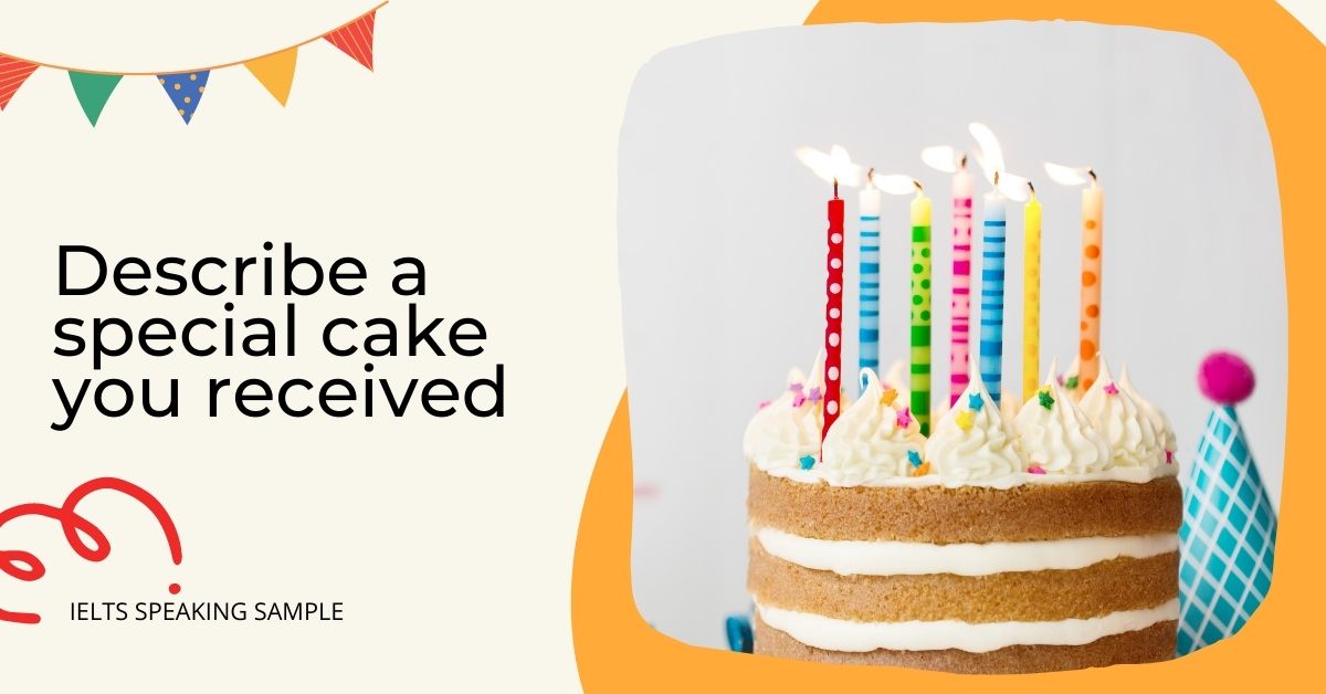 Describe a special cake that you received - Bài mẫu