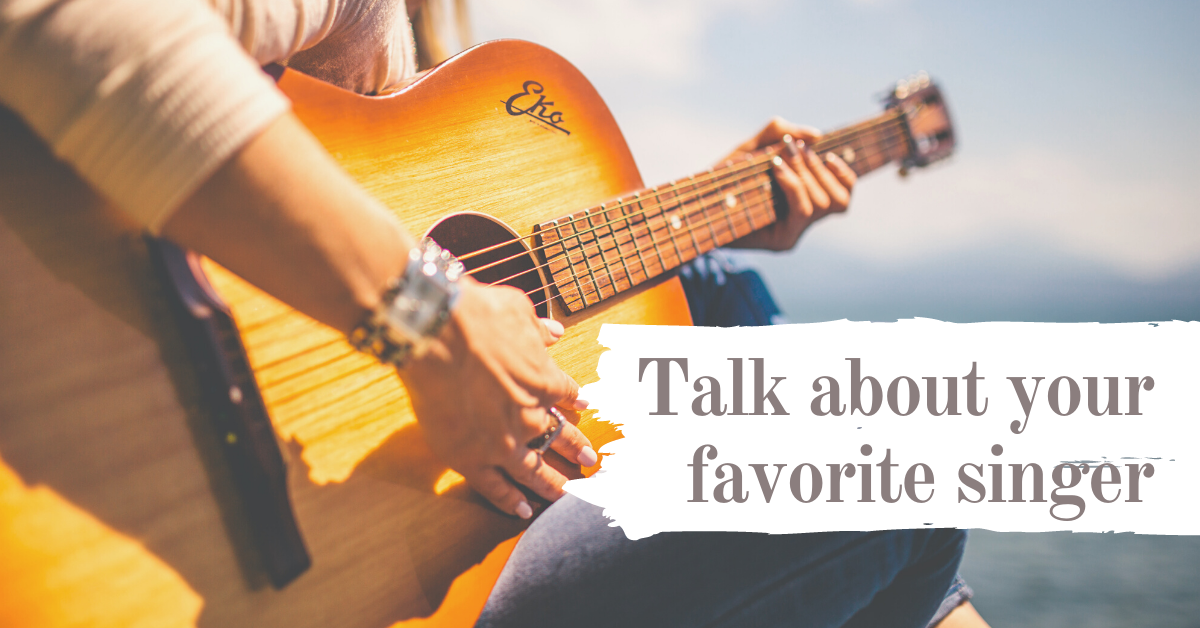 Talk about your favorite singer | Bài mẫu IELTS Speaking Part 2