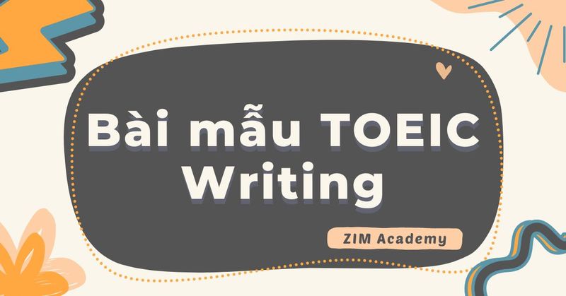 Hướng dẫn lộ trình học TOEIC Writing từ A - Z | ZIM Academy