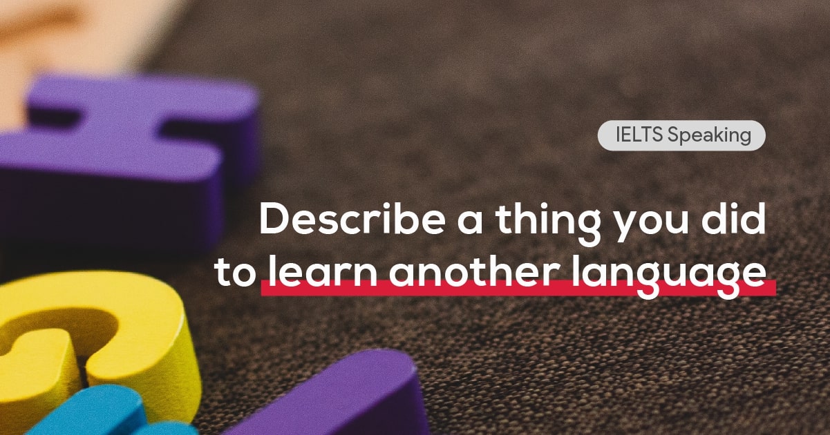 Describe a thing you did to learn another language