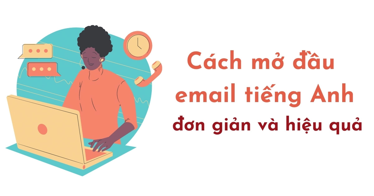 5 cách mở đầu email tiếng Anh thường gặp hay nhất