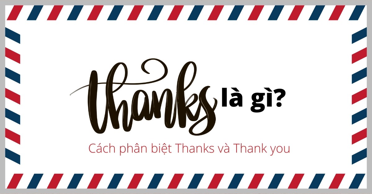 Thanks là gì? Cấu trúc và phân biệt với Thank you trong tiếng Anh