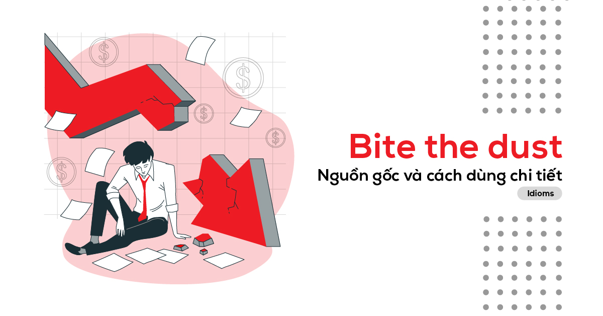 Bite the dust là gì? Hướng dẫn cách dùng thành ngữ này