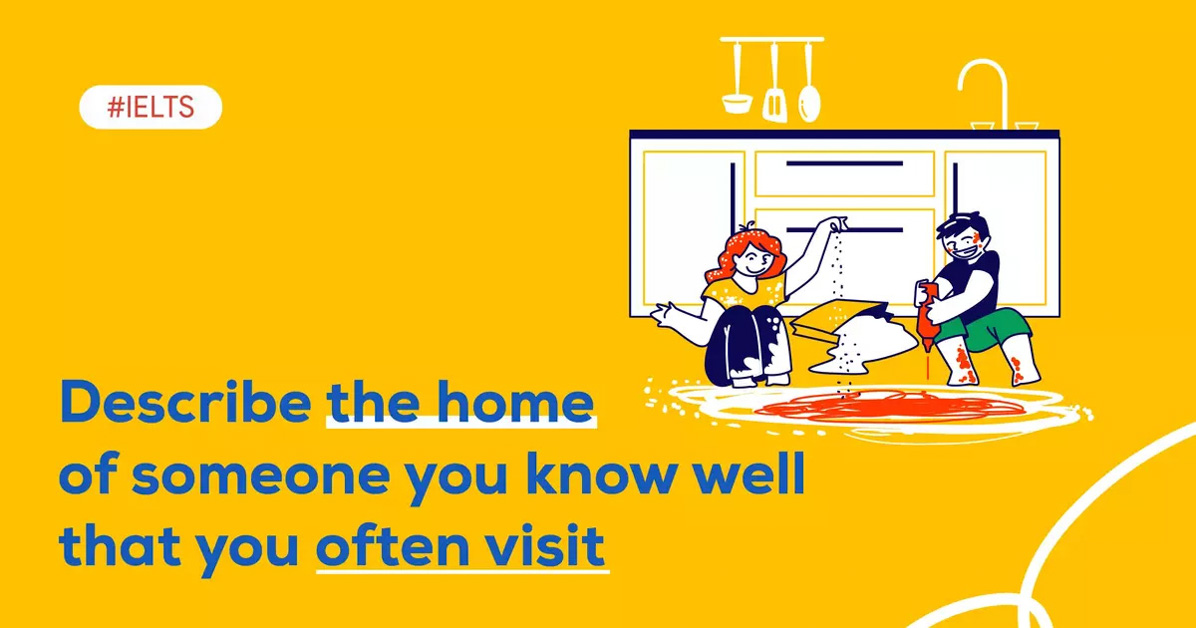 [2023] Describe the home of someone you know well that you often visit