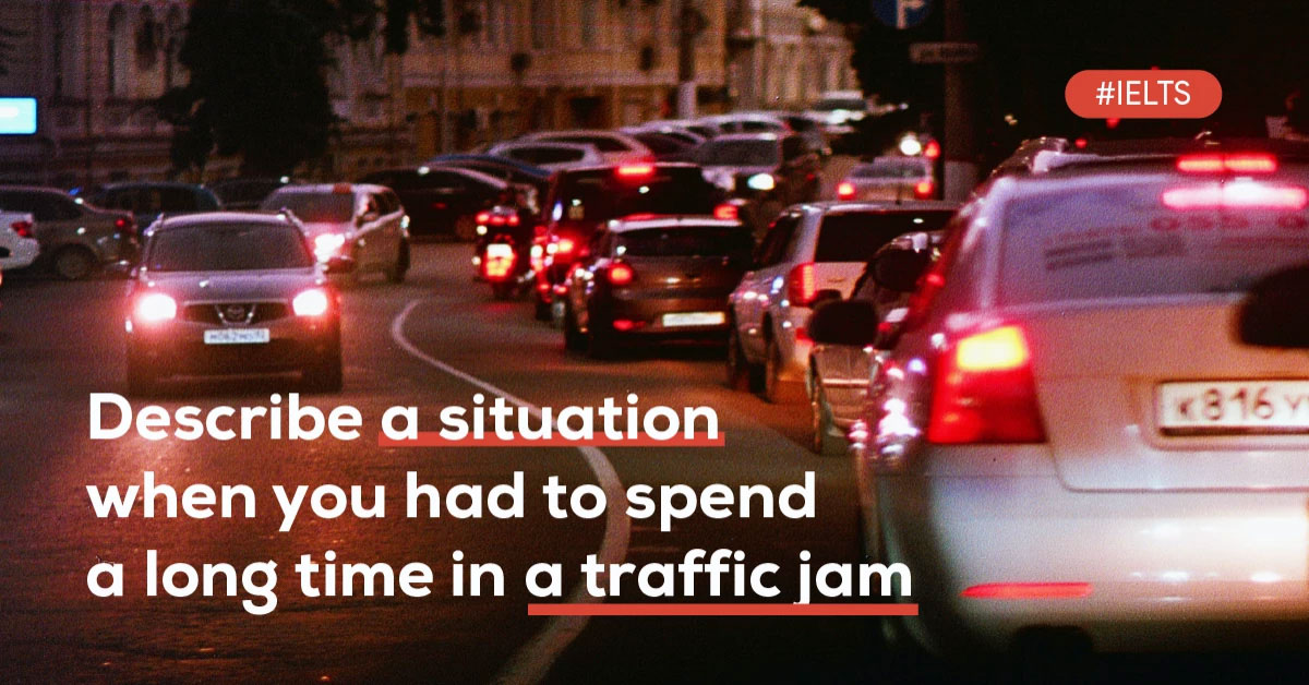 [2023] Describe a situation when you had to spend a long time in a ...