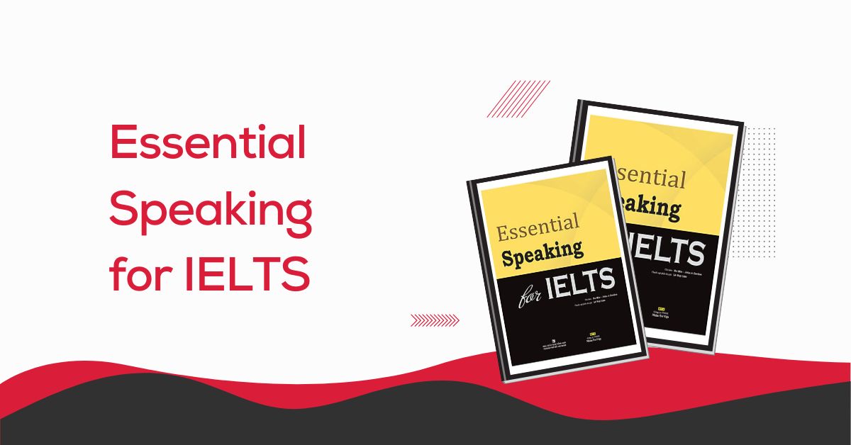 Essential Speaking for IELTS - Review & Hướng dẫn sử dụng sách