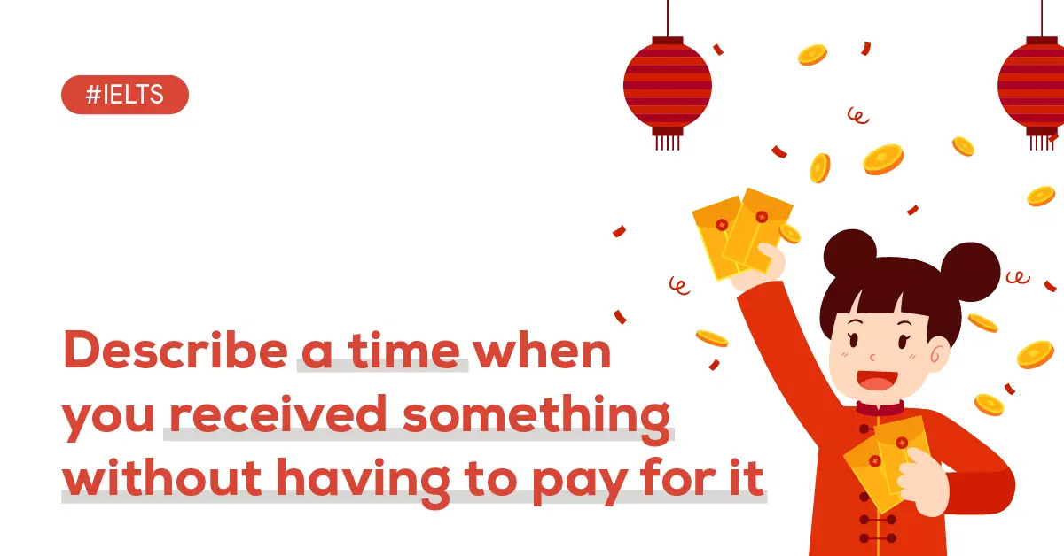 Describe a time when you received something without having to pay for it