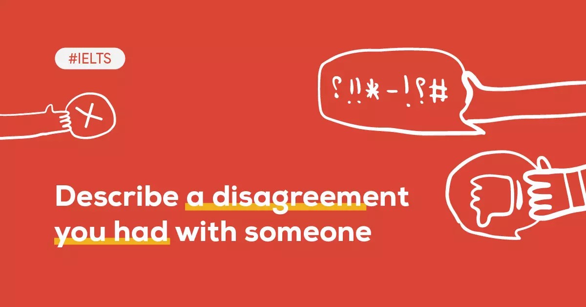 Describe a disagreement you had with someone | IELTS Speaking
