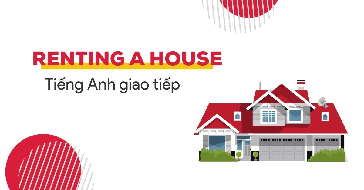 Tiếng Anh giao tiếp chủ đề: Renting a house | ZIM Academy