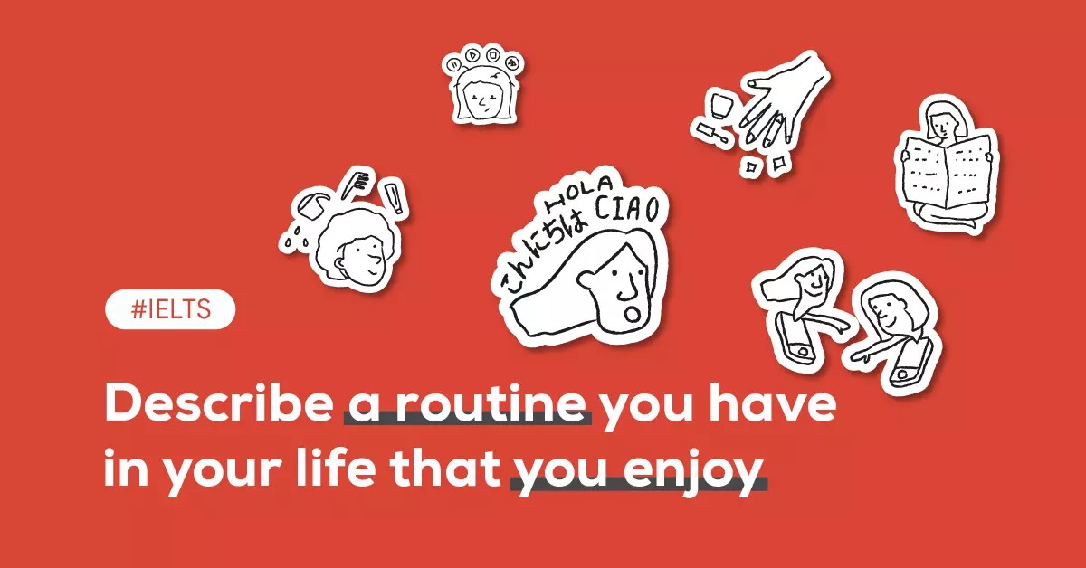 Describe a routine you have in your life that you enjoy