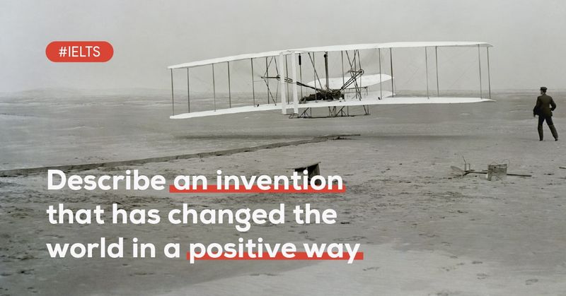 Describe an invention that has changed people’s life