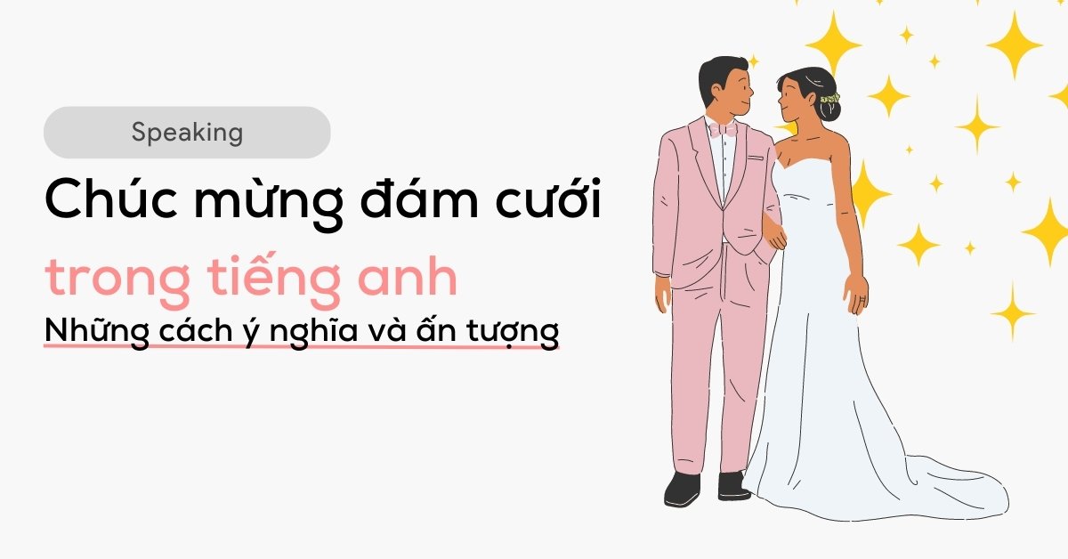 25 lời chúc mừng đám cưới tiếng Anh ấn tượng | ZIM Academy