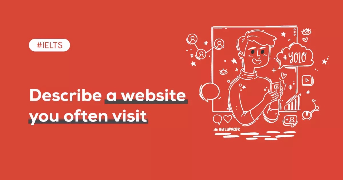 Describe a website you often visit | Bài mẫu IELTS Speaking