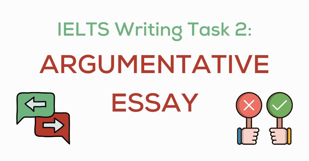 Argumentative Essay là gì? Cách viết & bài mẫu tham khảo