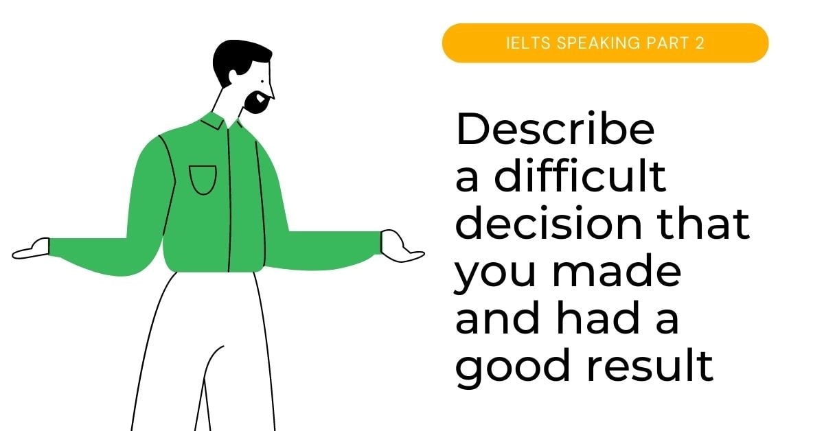 Describe a difficult decision that you made and had a good result