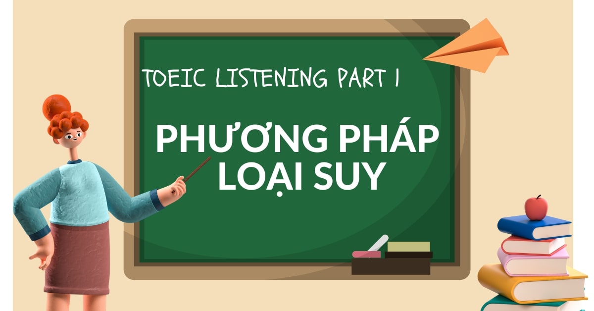 Phương pháp loại phương án sai trong TOEIC Listening Part 1
