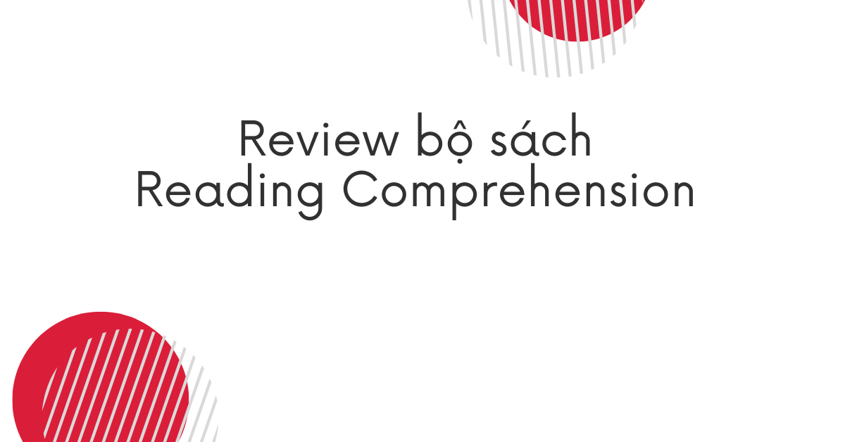 Review bộ sách Reading Comprehension quyển 1, 2 và 3