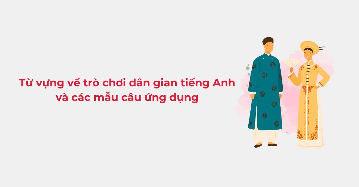Từ vựng về trò chơi dân gian Việt Nam bằng tiếng Anh