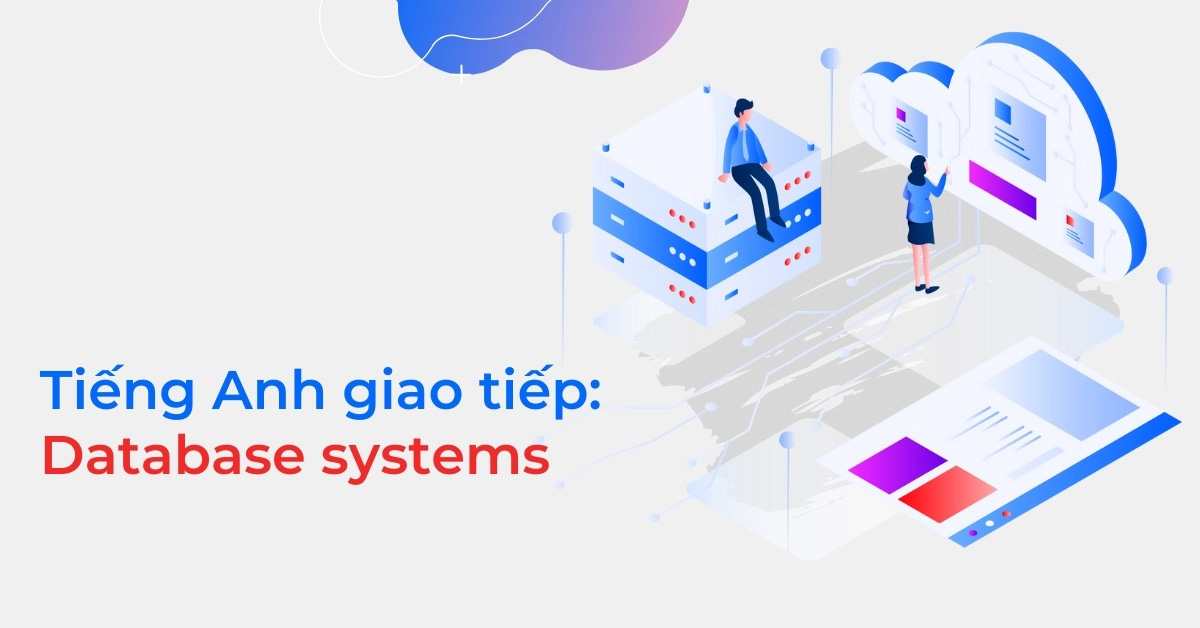 Tiếng Anh giao tiếp chủ đề: Database systems benefits
