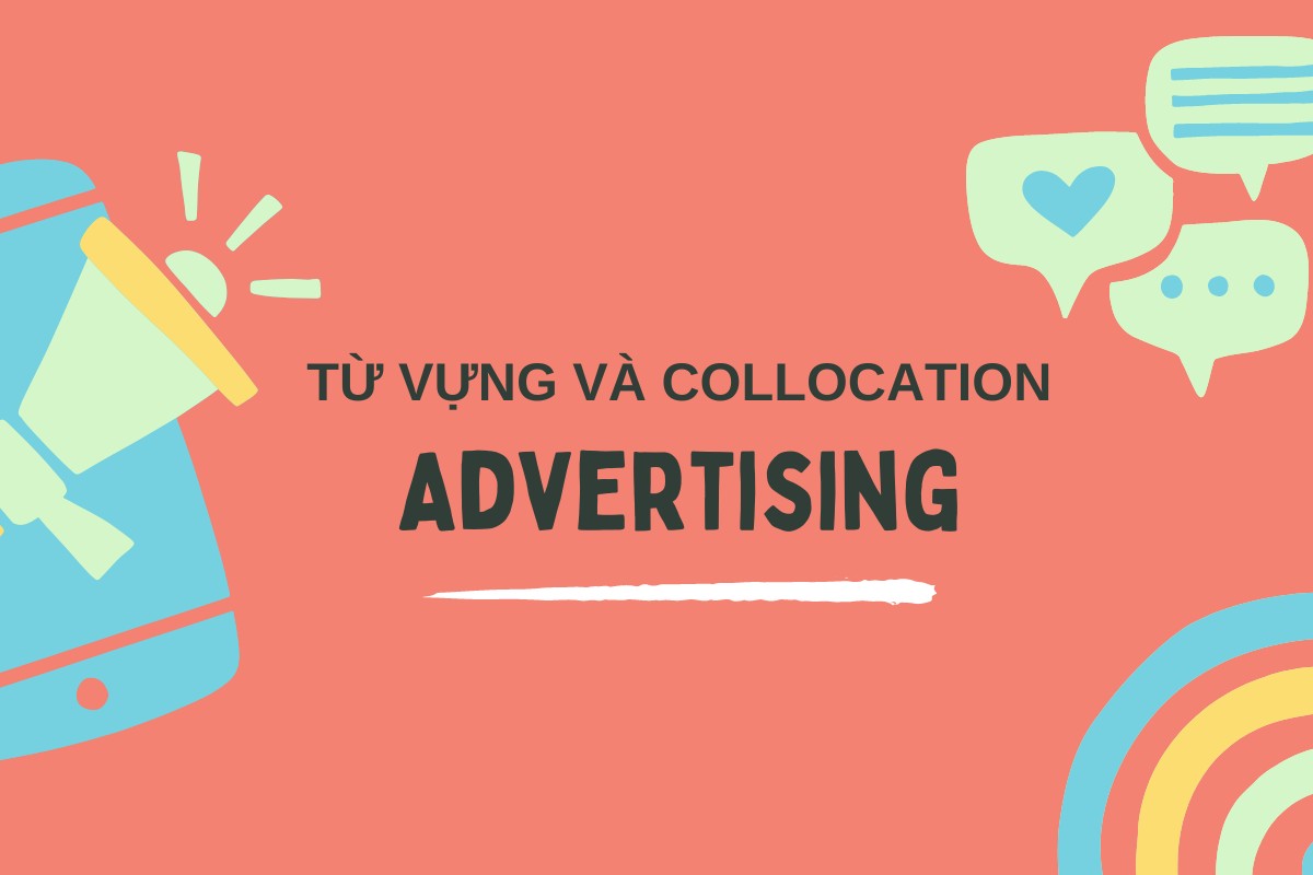 Ứng dụng từ vựng và collocation Advertising trong IELTS Speaking
