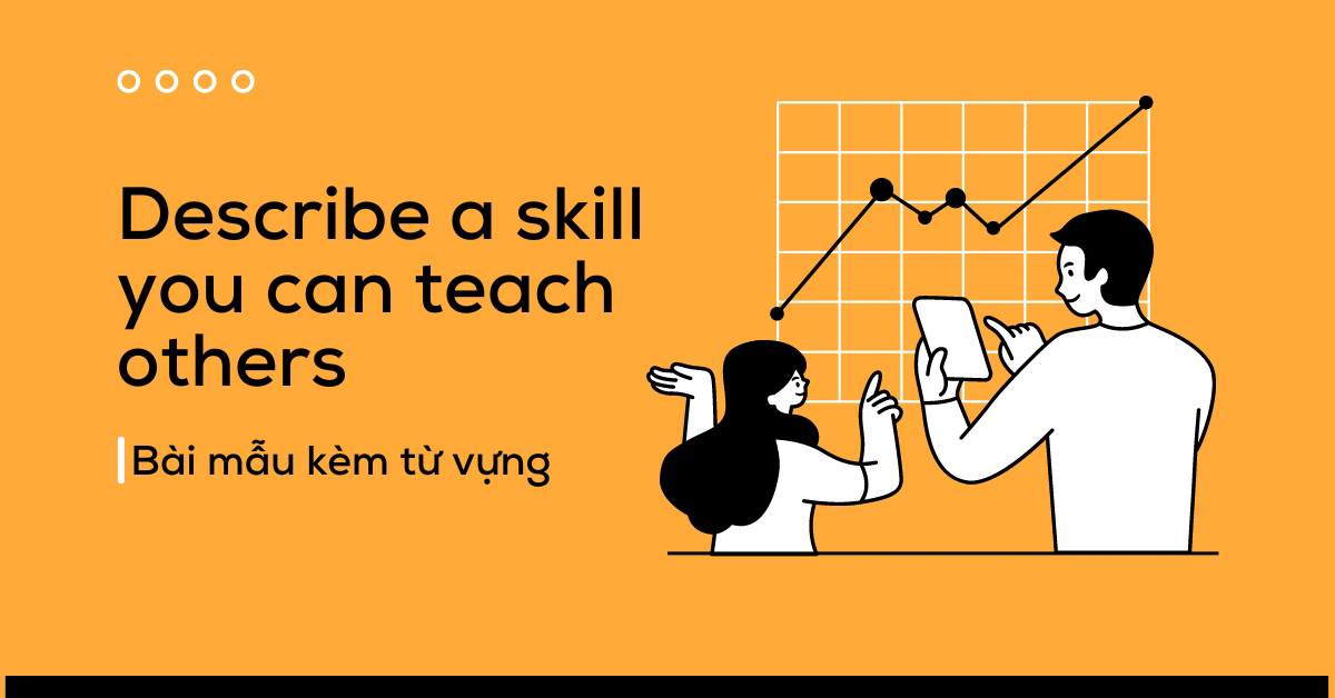 Bài mẫu Describe a skill you can teach others | IELTS Speaking