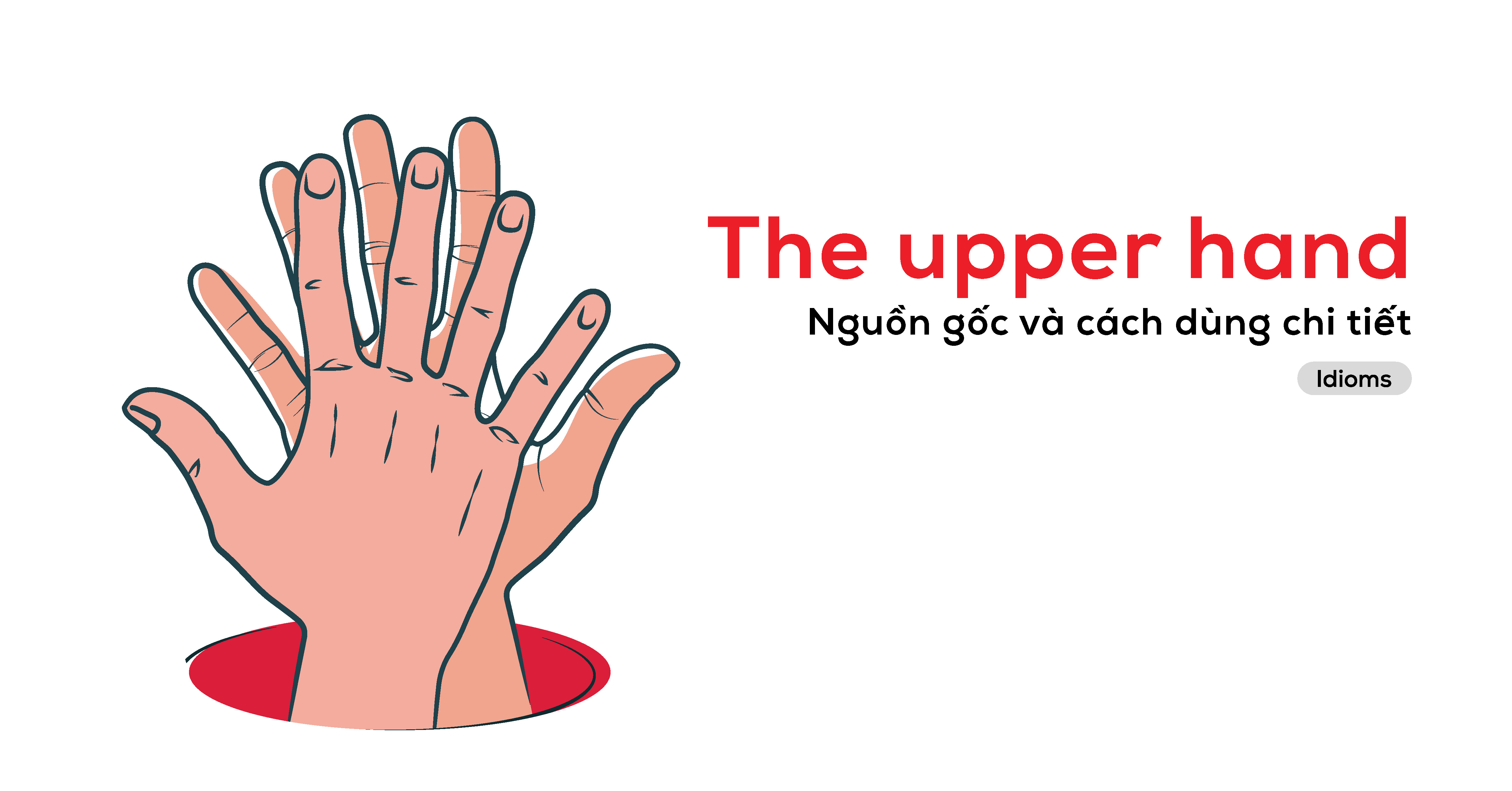 The upper hand | Nguồn gốc và cách dùng thành ngữ chi tiết