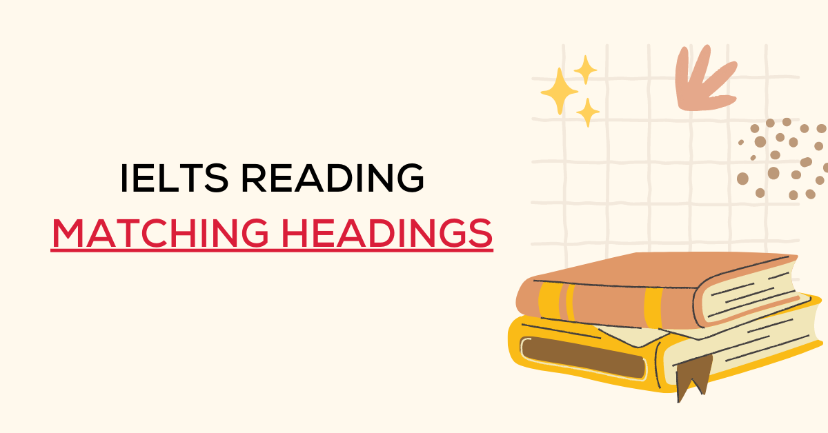 Cách xác định từ khoá trong Matching Headings | IELTS Reading