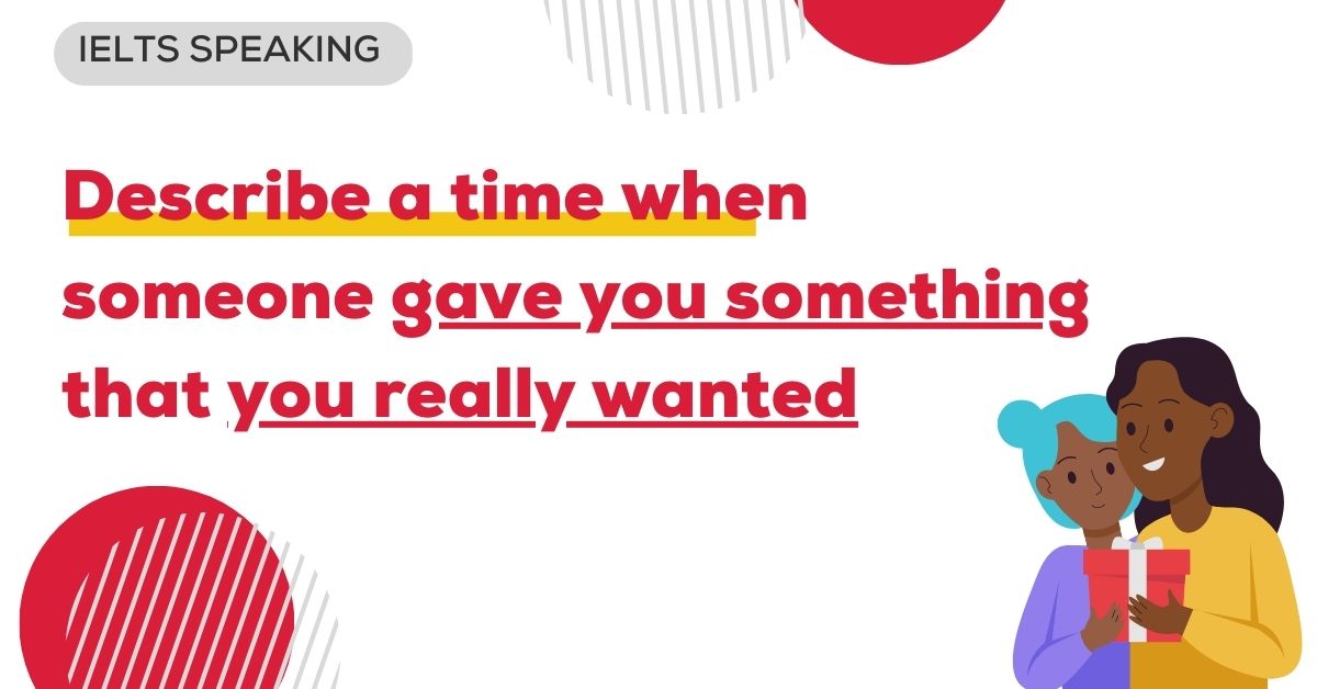 Describe a time when someone gave you something that you really wanted