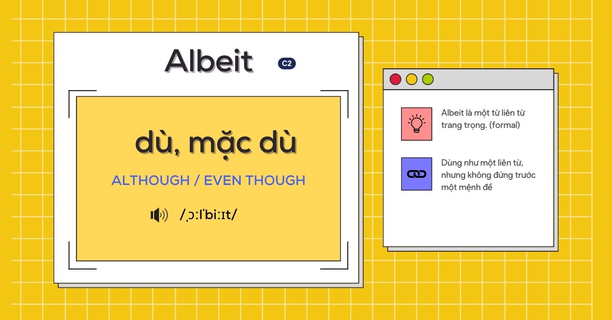 Albeit là gì | Định nghĩa và cách sử dụng của liên từ albeit