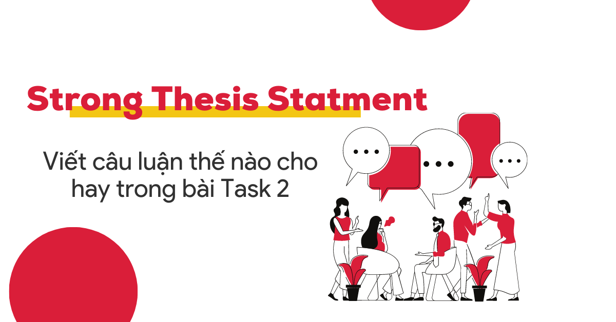Strong và Weak thesis statement trong IELTS Writing Task 2