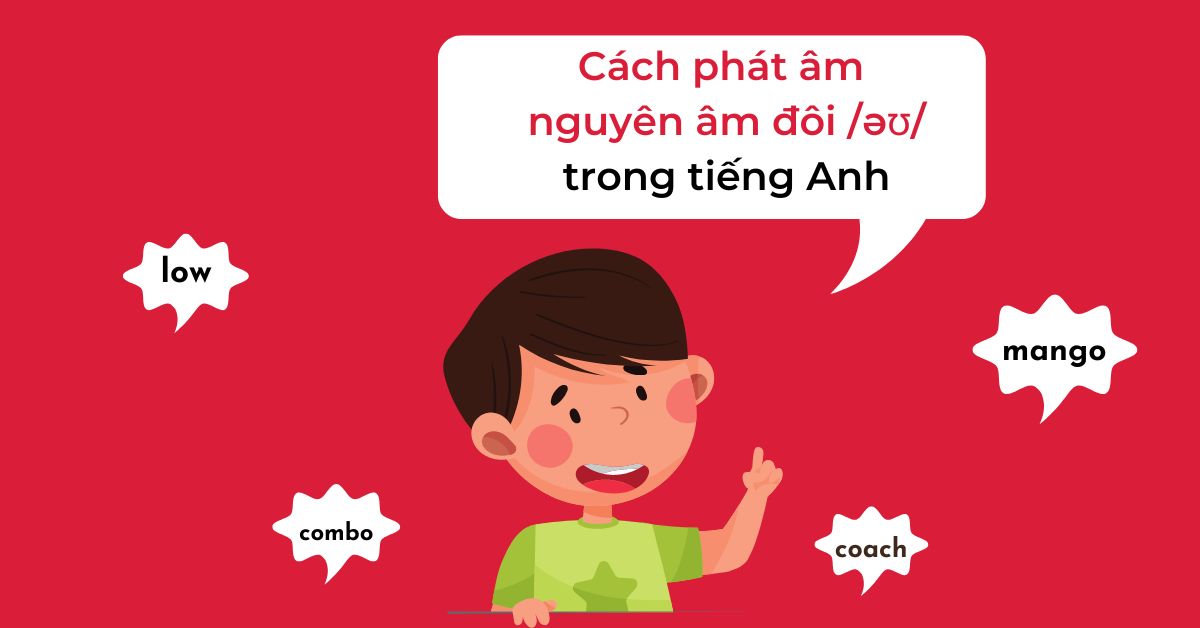 Cách phát âm nguyên âm đôi əʊ trong tiếng Anh | ZIM Academy