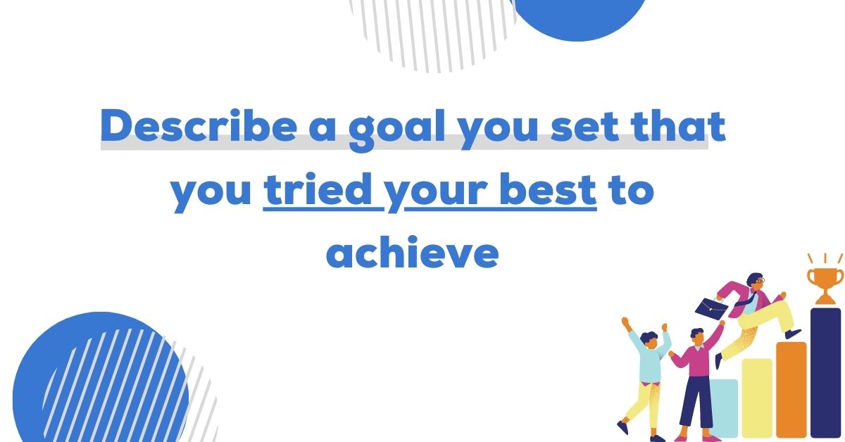 Describe a goal you set that you tried your best to achieve