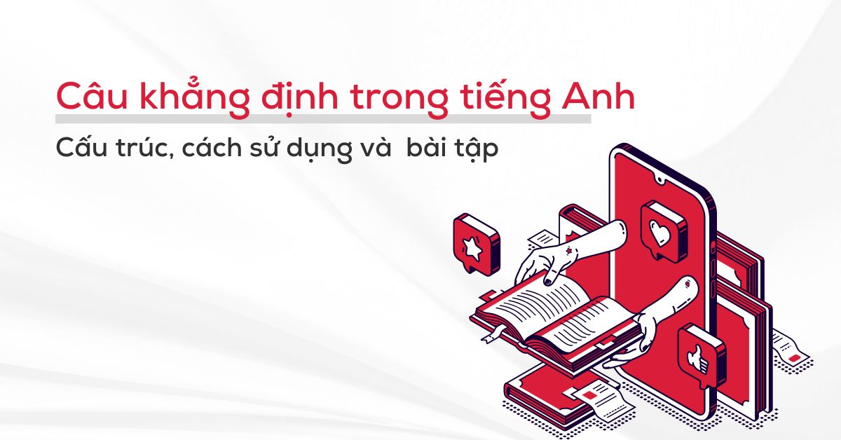 Câu khẳng định | Cấu trúc, cách dùng và bài tập chi tiết