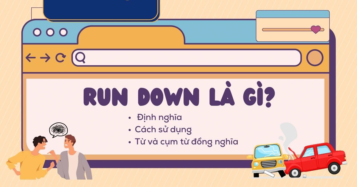 Run down là gì? Cấu trúc & cách dùng phrasal verb Run down
