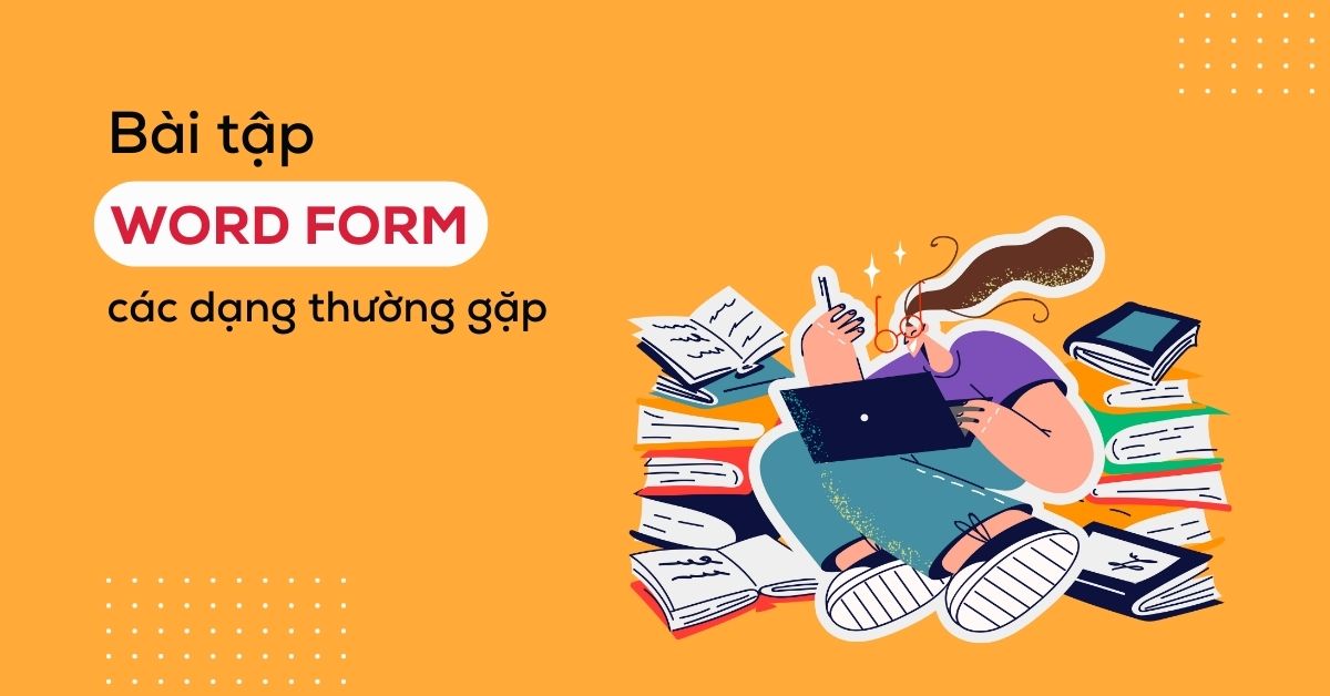 Bài tập word form | Các dạng bài tập thường gặp - ZIM Academy
