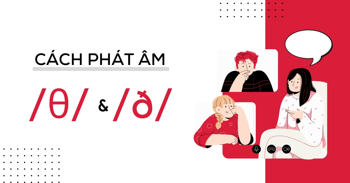 Phân biệt cách phát âm /θ/ & /ð/ trong Tiếng Anh - ZIM Academy