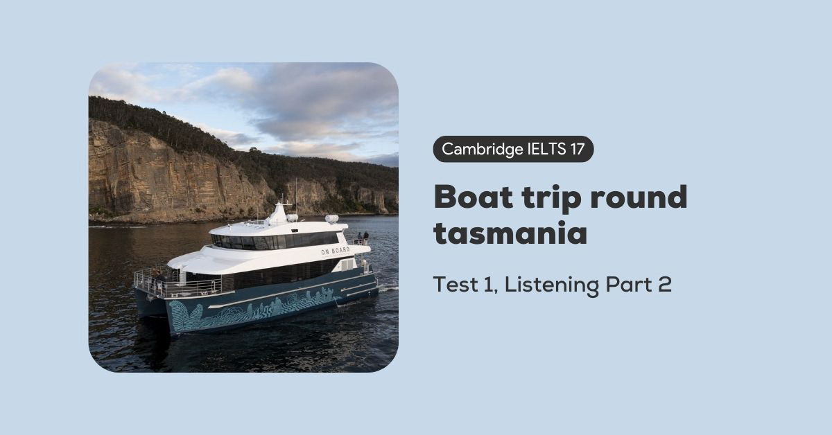 Giải đề Cambridge IELTS 17, Test 1, Listening Part 2: Boat trip round ...