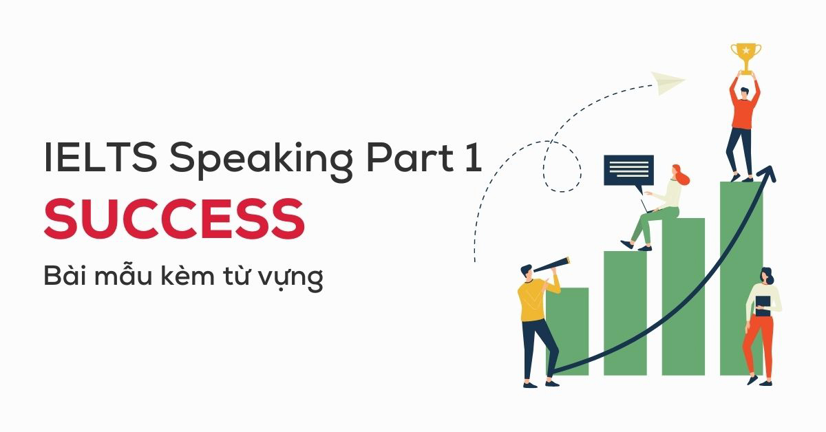 Topic: Success | Bài mẫu IELTS Speaking Part 1 kèm từ vựng