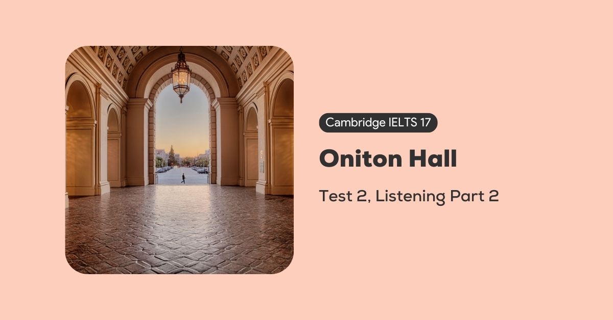 Giải Cam 17, Test 1, Listening Part 2: Oniton Hall